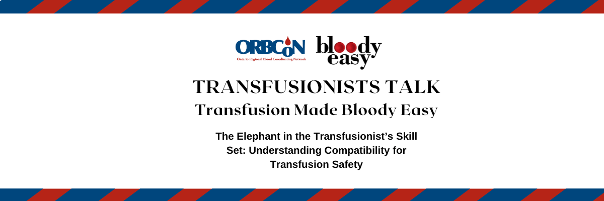 Transfusionists Talk: Transfusion Made Bloody Easy – ORBCoN